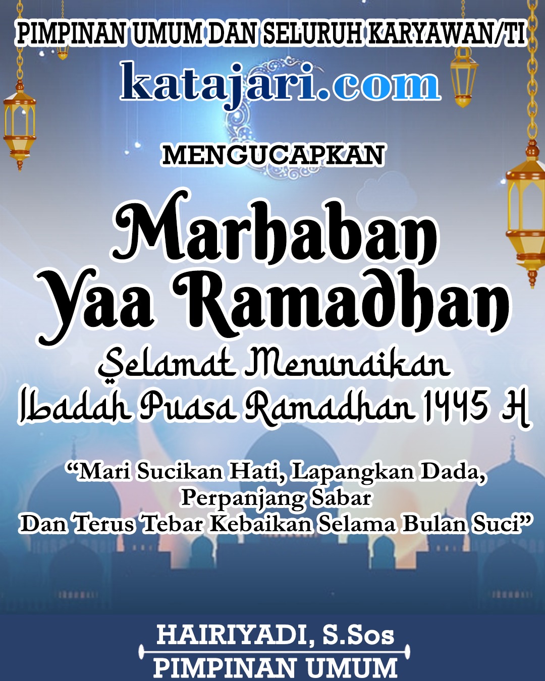 Hairiyadi Katajari Mengucapkan Marhaban Yaa Ramadhan Selamat Menunaikan Ibadah Puasa Ramadhan ...