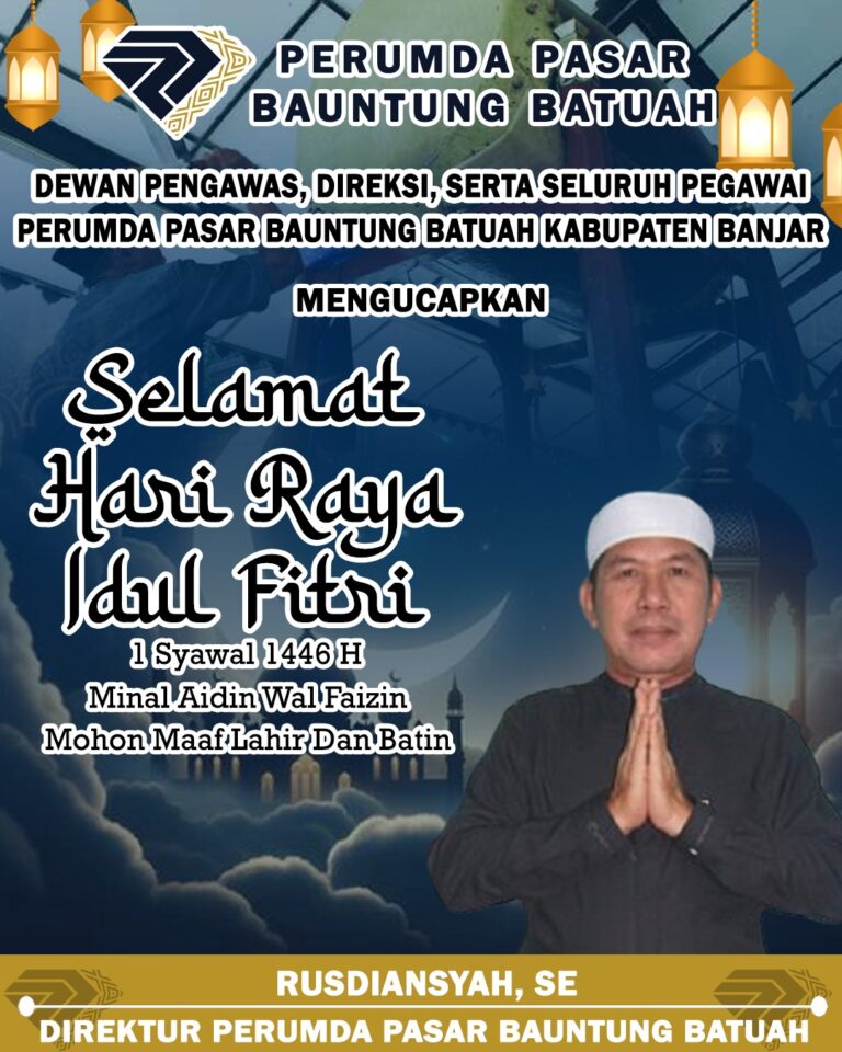 Rusdiansyah SE Perumda Pasar Bauntung Batuah Mengucapkan Selamat Hari Raya Idul Fitri 1 Syawal ...